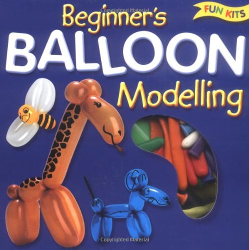 Beginner's Balloon Modelling (Fun Kits S.) : Unnamed: Amazon.co.uk: Books