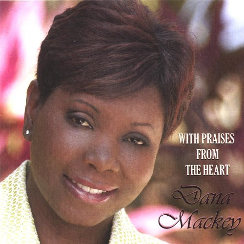 Amazon.com: With Praises From the Heart : Dana Mackey: Digital Music