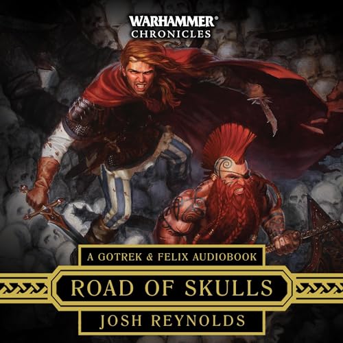 Road of Skulls: Gotrek & Felix: Warhammer Chronicles, Book 13 (Audio ...