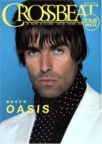 クロスビートファイル Vol.11 最新改訂版 オアシス (シンコー・ミュージックMOOK) - | 9784401705139 | Amazon.com.au | Books
