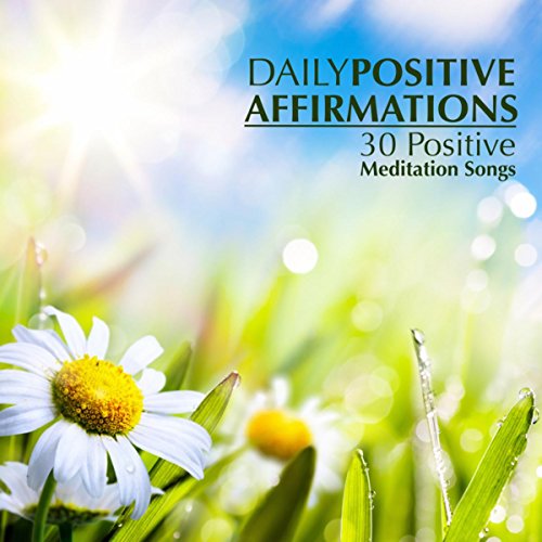 Daily Positive Affirmations - 30 Positive Meditation Songs with ...