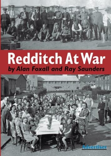 Redditch at War: Amazon.co.uk: Foxall, Alan, Saunders, Ray ...