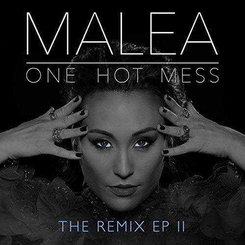 Écouter One Hot Mess - The Remix EP II de Malea sur Amazon Music