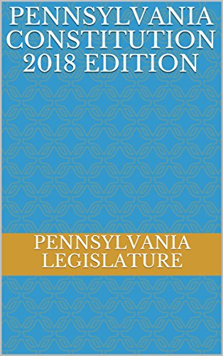 Pennsylvania Constitution 2018 Edition - Kindle edition by Legislature ...