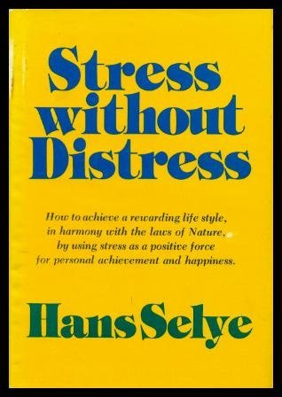 Stress Without Distress: Amazon.co.uk: Selye, Hans: 9780397010264: Books