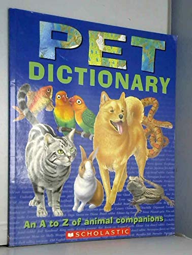 Pet Dictionary - An A-Z of Animal Companions: n/a: 9780439754590 ...