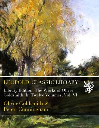 Amazon.com: Library Edition. The Works of Oliver Goldsmith: In Twelve ...