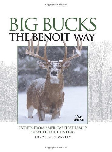 Big Bucks The Benoit Way: Secrets From America's First Family of ...