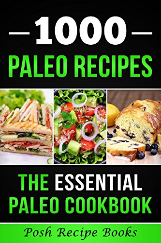 1000 Paleo Recipes: The Essential Paleo Cookbook (Weight Loss Recipes ...