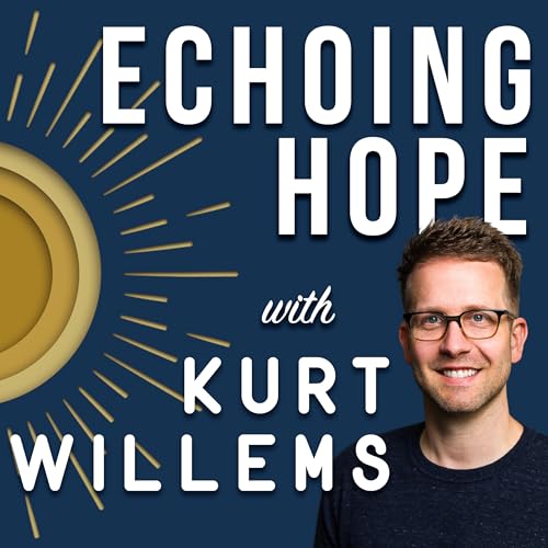 Echoing Hope with Kurt Willems : Kurt Willems: Amazon.in: Audible Books ...