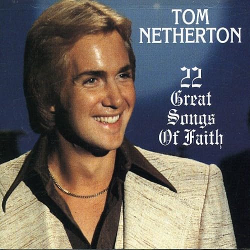 Tom Netherton - 22 Great Songs Of Faith - Amazon.com Music