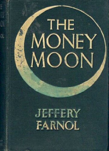 The Money Moon: Jeffery Farnol: Amazon.com: Books