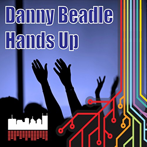 Amazon Music - Danny BeadleのHands Up - Amazon.co.jp