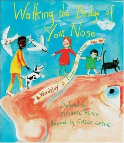 Walking the Bridge of Your Nose: Wordplay Poems Rhymes: Rosen, Michael ...