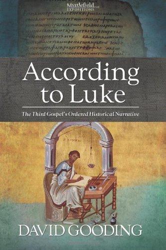 By David Gooding According to Luke: The Third Gospel's Ordered ...