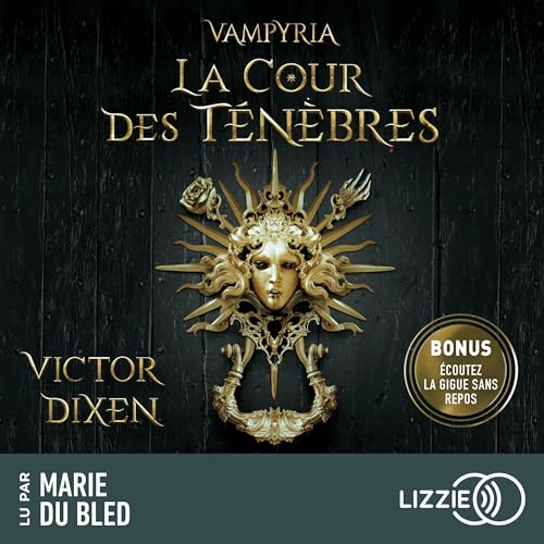 La Cour des Ténèbres: Vampyria 1 : Victor Dixen, Marie du Bled, Lizzie: Amazon.fr: Livres