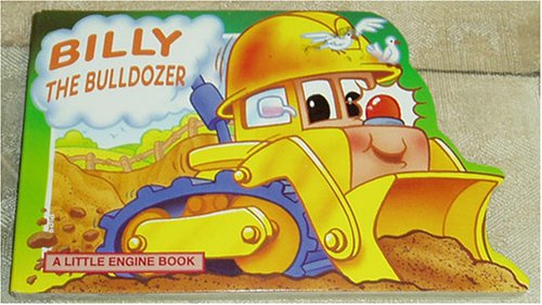 Billy the Bulldozer (A Little Engine Book): Grandreams Books Limited ...