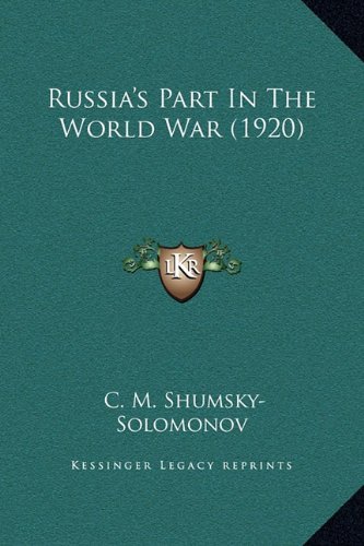 Russia's Part In The World War (1920): Shumsky-Solomonov, C M ...