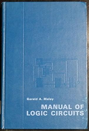Manual of logic circuits: Maley, Gerald A: 9780135535035: Amazon.com: Books