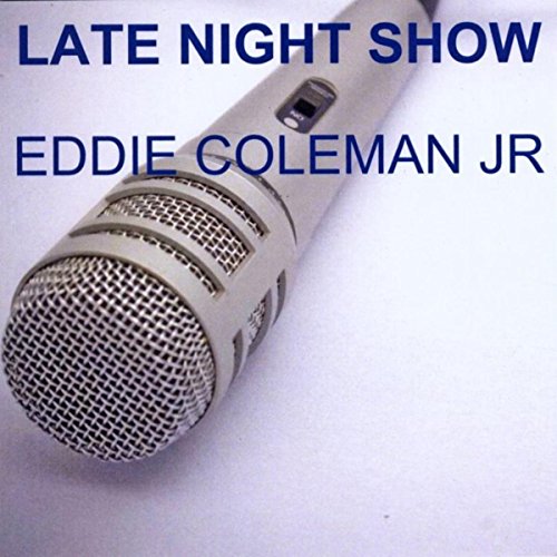Écouter Late Night Show par Eddie Coleman Jr sur Amazon Music Unlimited