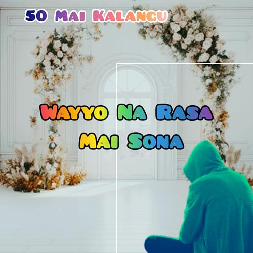 Play Wayyo Na Rasa Mai Sona by 50 Mai Kalangu on Amazon Music
