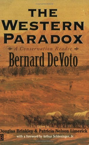 The Western Paradox: A Bernard DeVoto Conservation Reader by Bernard ...