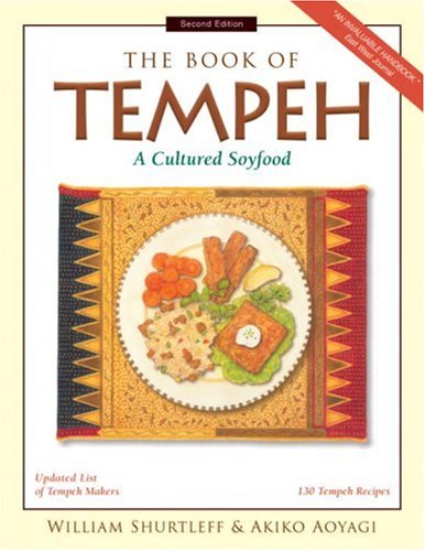 The Book of Tempeh: Shurtleff, William, Aoyagi, Akiko, Aoyagi, Akiko ...