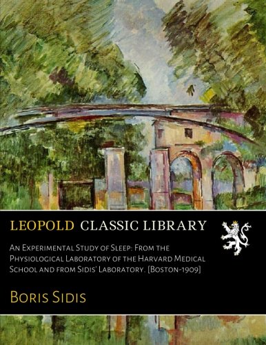 An Experimental Study of Sleep: From the Physiological Laboratory of ...