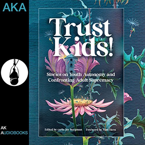 Amazon.com: Trust Kids!: Stories on Youth Autonomy and Confronting ...