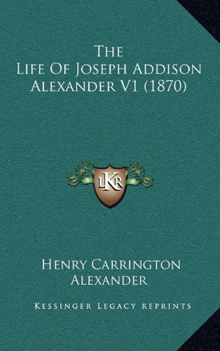The Life Of Joseph Addison Alexander V1 (1870): Alexander, Henry ...