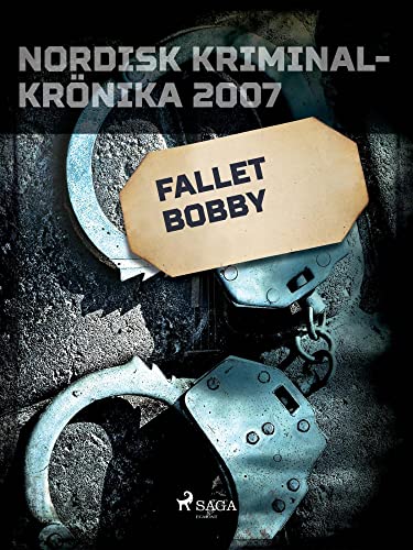 Fallet Bobby (Nordisk kriminalkrönika 00-talet) (Swedish Edition) eBook ...