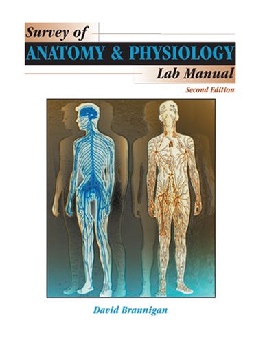 Amazon.com: SURVEY OF ANATOMY AND PHYSIOLOGY LAB MANUAL: 9780787292591: BRANNIGAN: Books