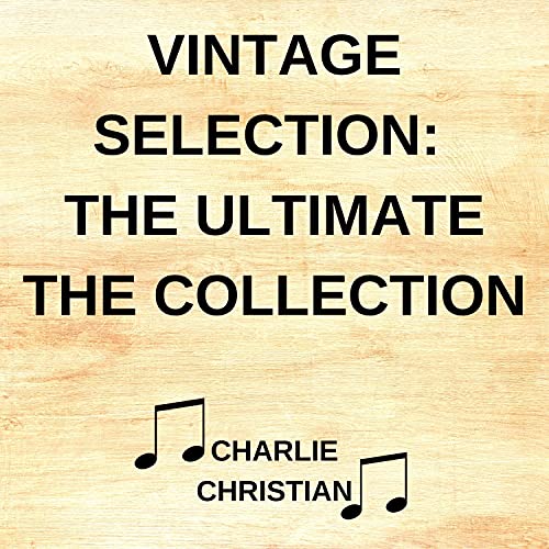 Amazon MusicでCharlie ChristianのVintage Selection: The Ultimate the ...