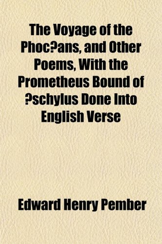 The Voyage of the Phocæans, and Other Poems, With the Prometheus Bound ...