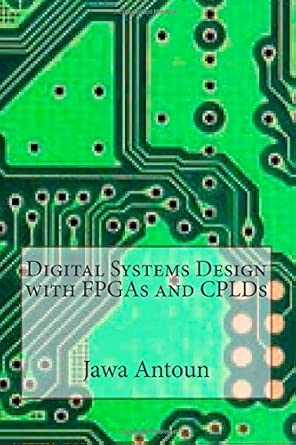 Digital Systems Design with FPGAs and CPLDs: Antoun, Jawa B: 9781505561746: Amazon.com: Books