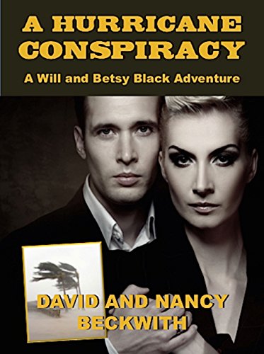 A Hurricane Conspiracy (A Will and Betsy Black Adventure Book 1 ...