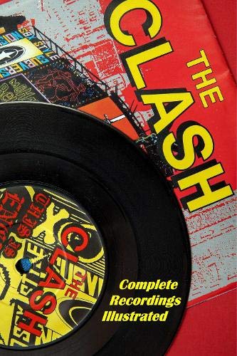 The Clash: Complete Recordings Illustrated: 125 (Essential ...