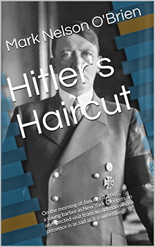 Hitler's Haircut: On the morning of January 3, 1965, a young barber in ...