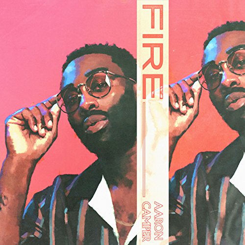 Fire by Aaron Camper on Amazon Music - Amazon.com