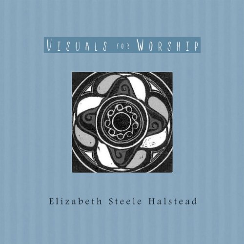 Visuals for Worship - Elizabeth Steele Halstead | 9781592552306 ...