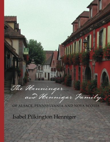 The Henninger and Hennigar Family: of Alsace, Pennsylvania and Nova ...