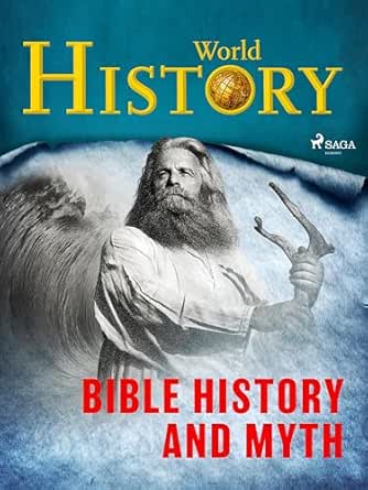 Bible History and Myth (The Greatest Mysteries of History Book 4 ...