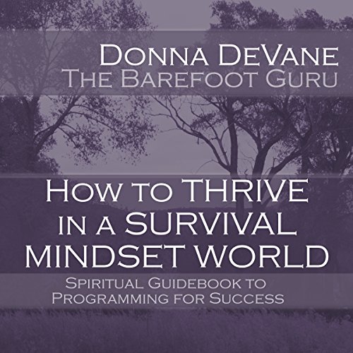 How to Thrive in a Survival Mindset World eBook : Devane, Donna: Amazon ...