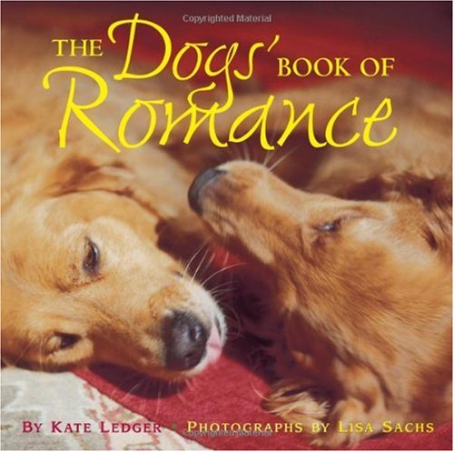 The Dogs' Book of Romance: Roy Sachs, Lisa, Ledger, Kate: Amazon.com: Books