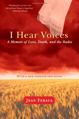 I Hear Voices: A Memoir of Love, Death, and the Radio, Feraca, Jean ...