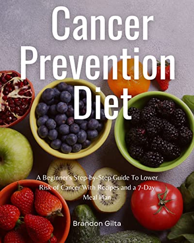 Cancer Prevention Diet: A Beginner's Step-by-Step Guide To Lower Risk ...