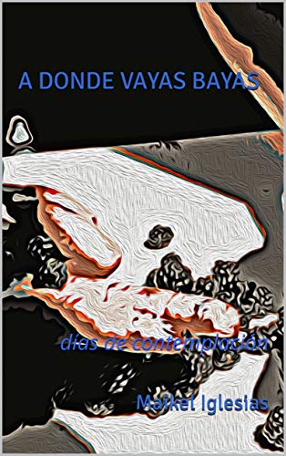 A DONDE VAYAS BAYAS: días de contemplación eBook : Iglesias, Maikel ...