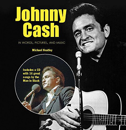 Johnny Cash in Words Pictures and Music: Heatley, Michael ...