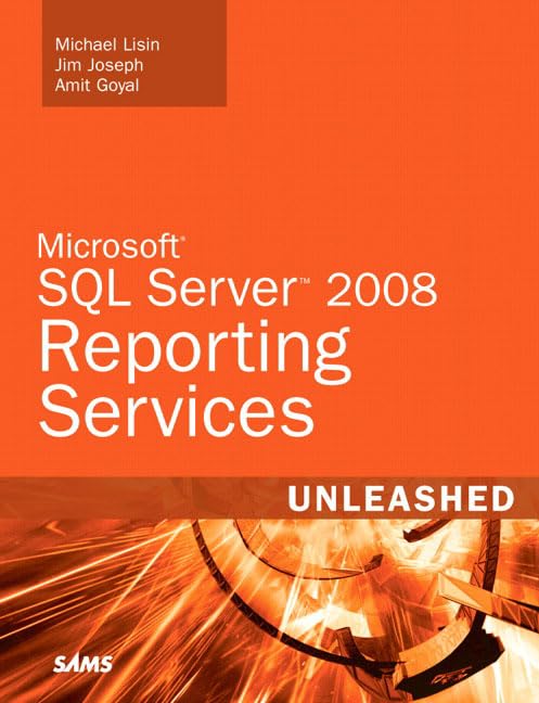 Microsoft SQL Server 2008 Reporting Services Unleashed: Lisin, Michael ...