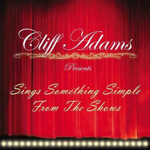 Cliff Adams Singers - Sing Something Simple from the Shows - Amazon.com ...
